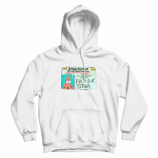 Patrick Star Bikini Bottom Driver License Hoodie - Marketshirt.com